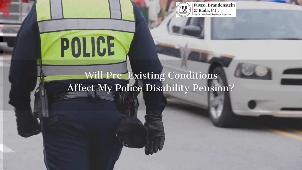 Will Pre-Existing Conditions Affect My Police Disability Pension? Will Pre-Existing Conditions Affect My Police Disability Pension?
